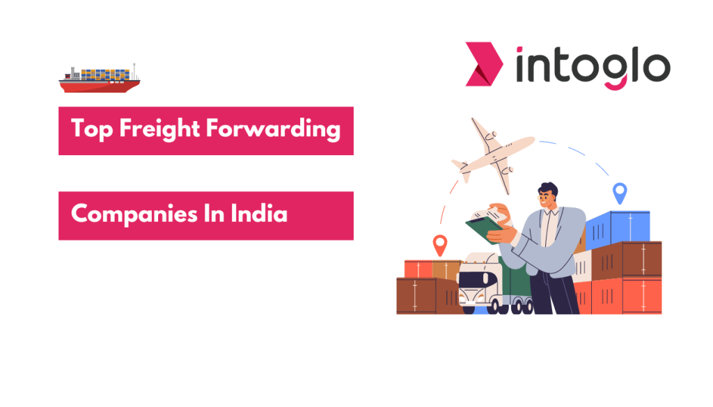 Top Freight Forwarding Companies In India In 2024 - 🚢