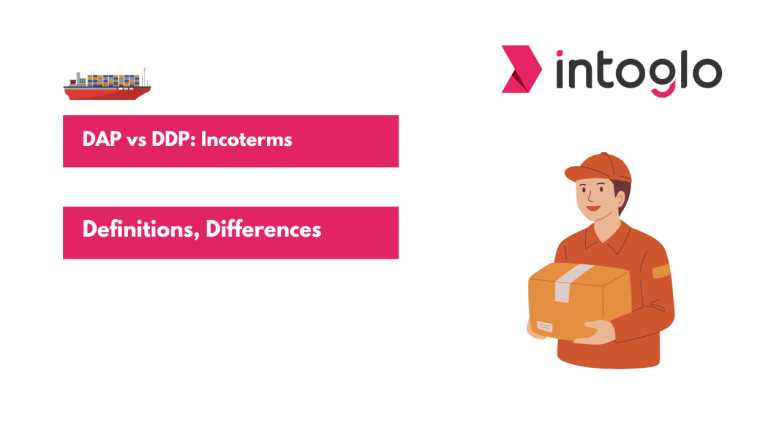 DAP vs DDP: Incoterms Definitions, Differences, and Considerations