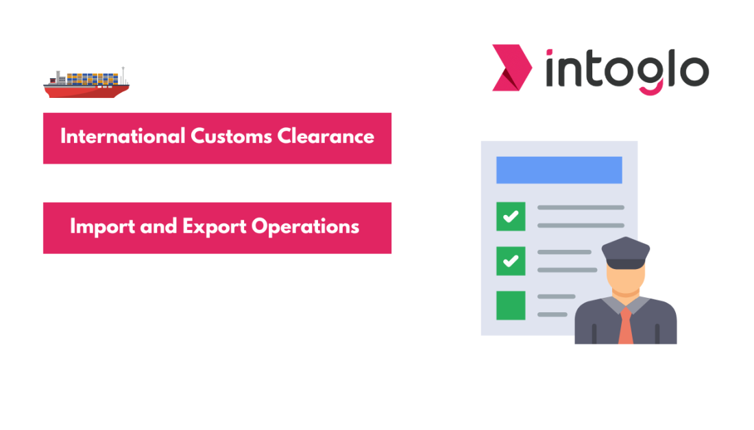 International Customs Clearance Specialist: Import and Export Operations