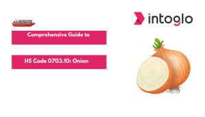 Comprehensive Guide to HS Code 0703.10: Onion