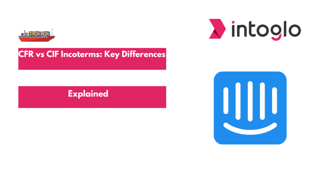 CFR vs CIF Incoterms: Key Differences Explained
