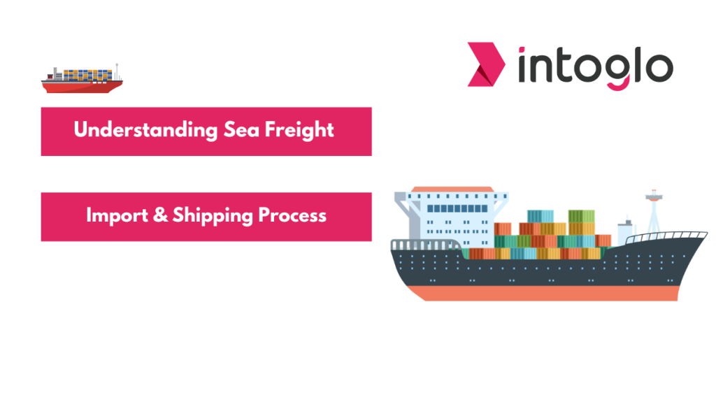 Understanding Sea Freight Import & Shipping Process
