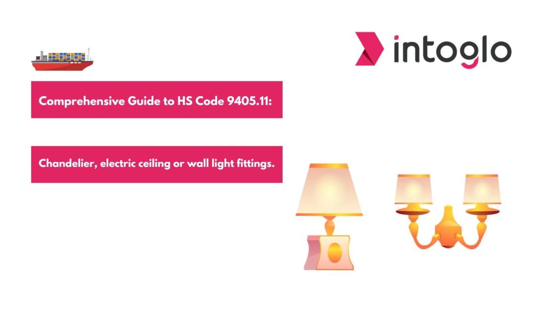 Guide to HS Code 9405.11: Chandelier, Electric Ceiling or Wall Light ...